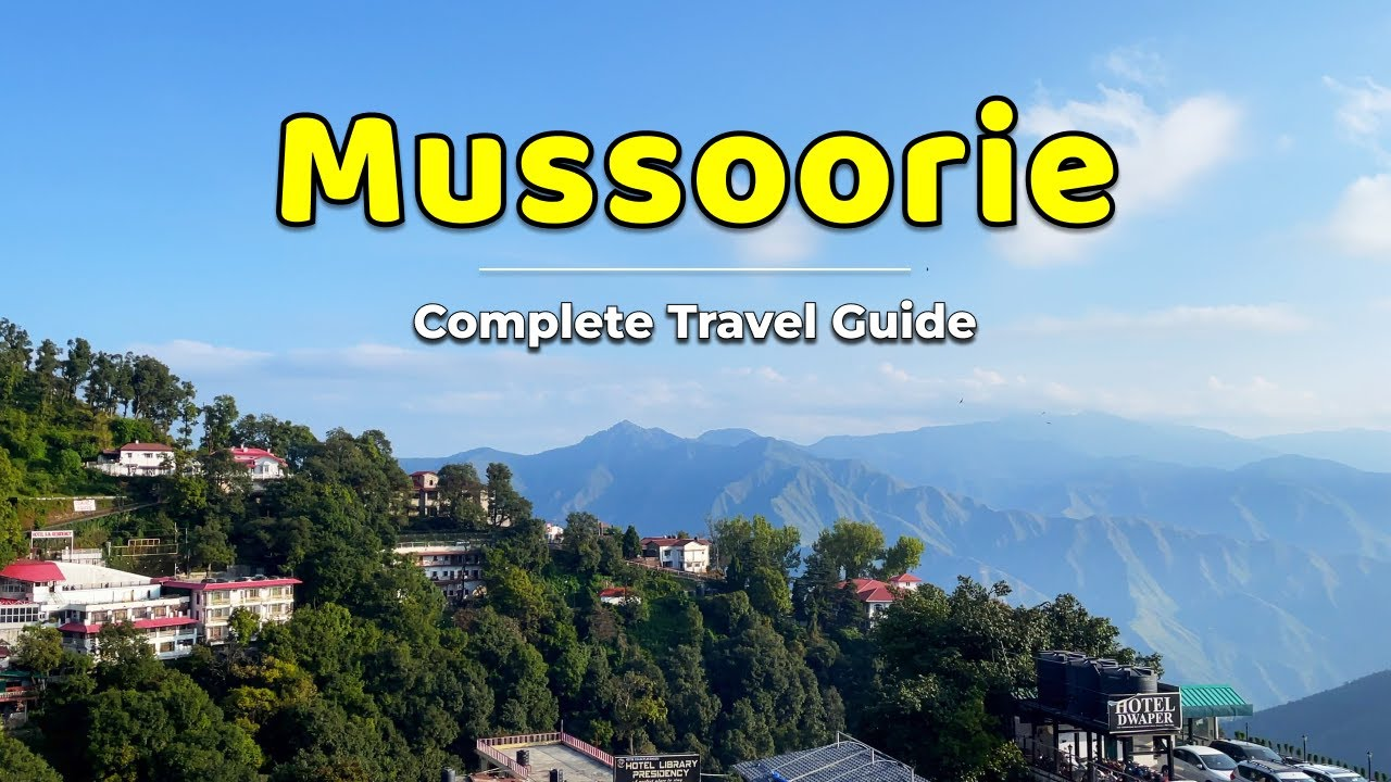 The Ultimate Tourist Guide to the Mussoorie, Uttarakhand for Travelers ...